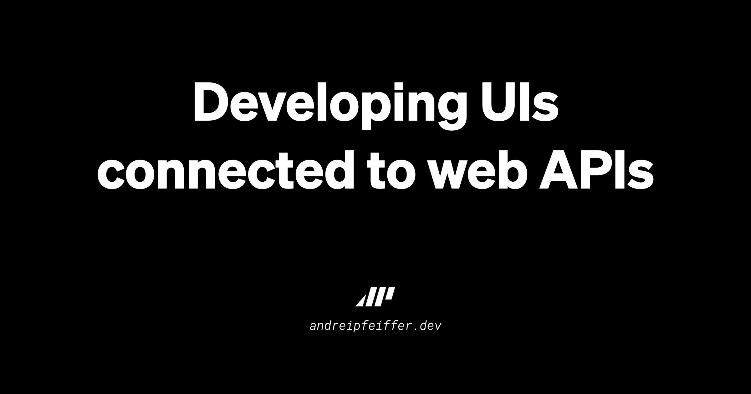 Developing UIs connected to web APIs