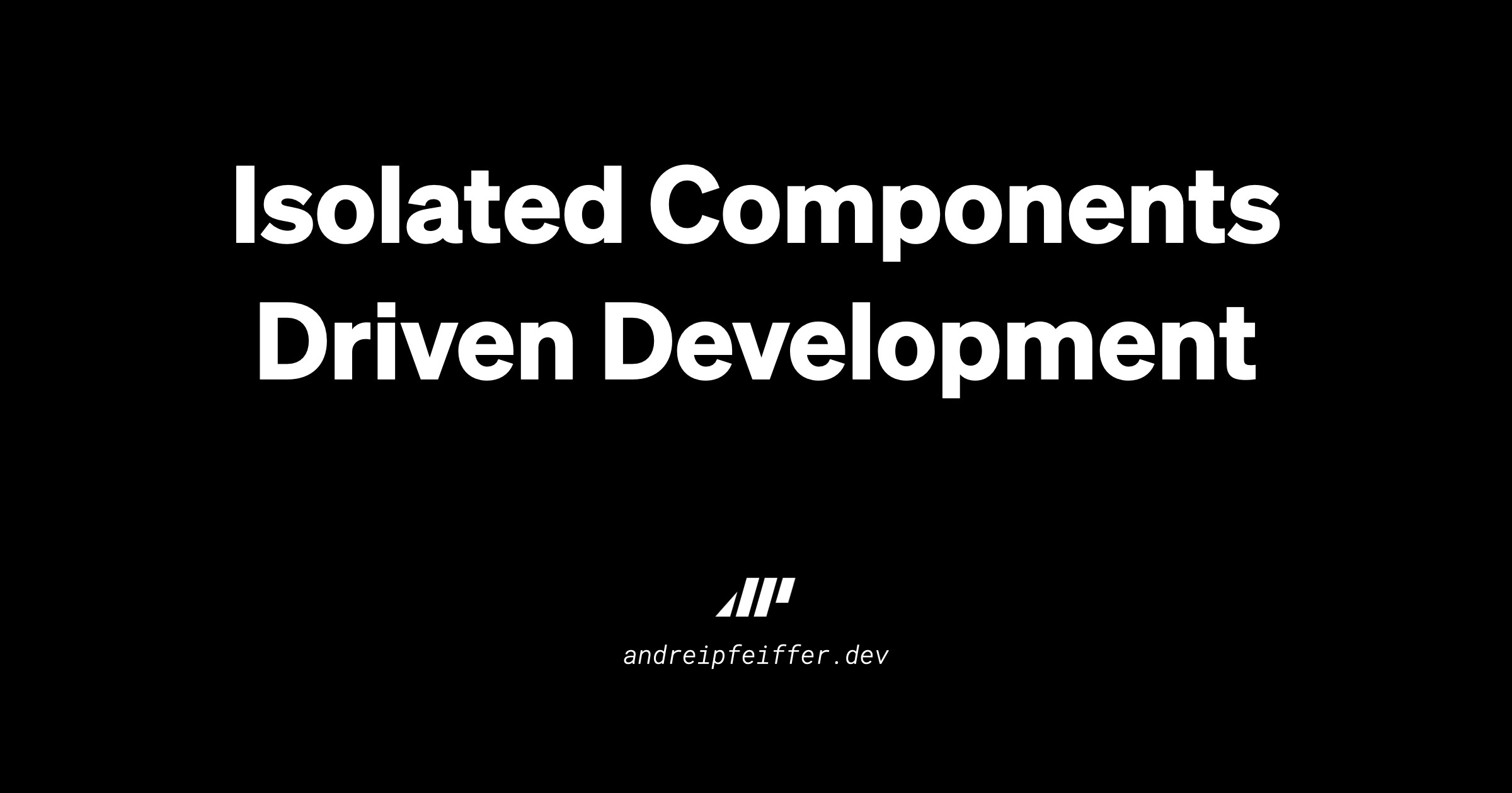 Isolated Components Driven Development
